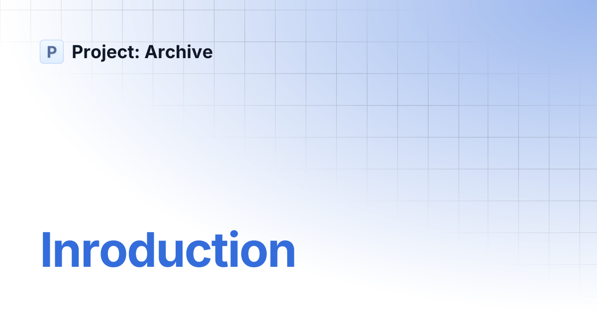 Inroduction | Project: Archive